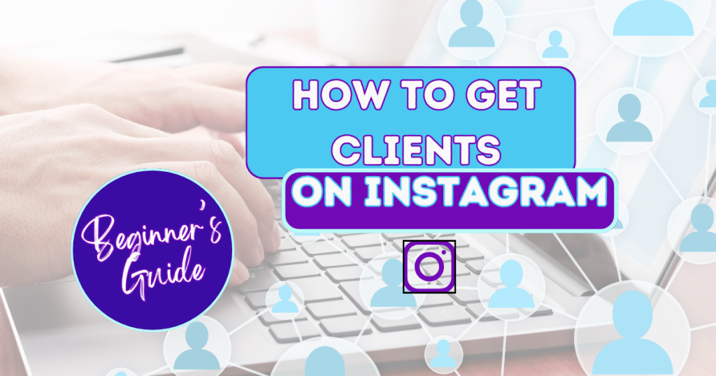 How To Get Clients From Instagram A Beginner S Guide Social Gen X